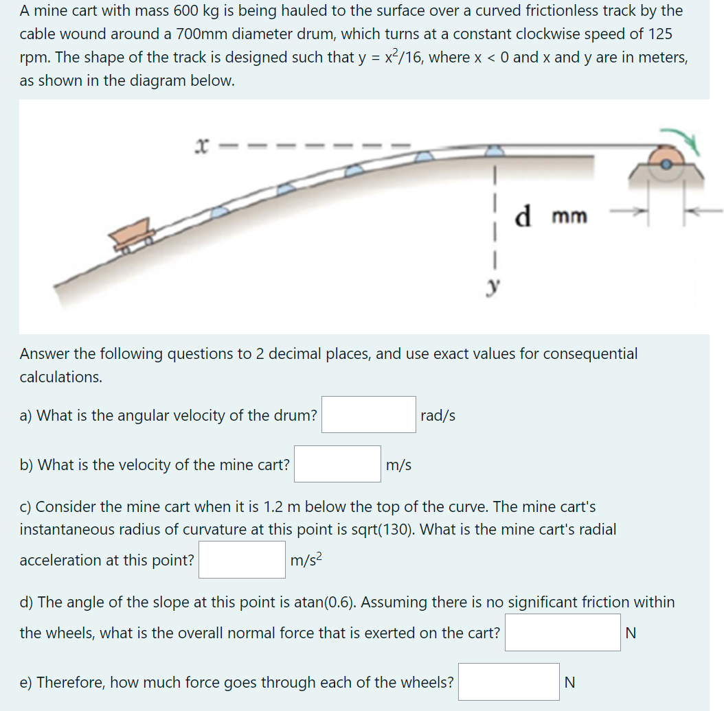 Solved A mine cart with mass 600 kg is being hauled to the | Chegg.com
