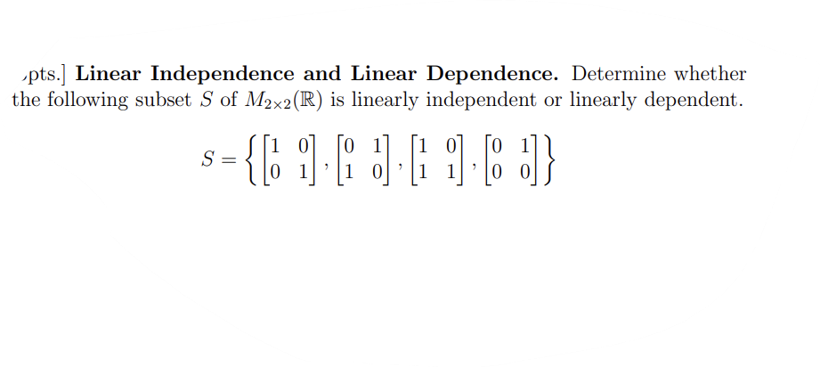 Solved pts.] Linear Independence and Linear Dependence. | Chegg.com