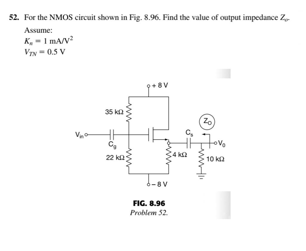 Solved 52. For the NMOS circuit shown in Fig. 8.96. Find the | Chegg.com