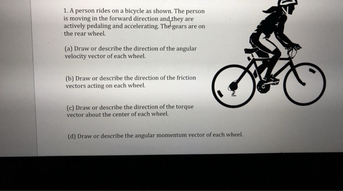Solved 1. A person rides on a bicycle as shown. The person | Chegg.com