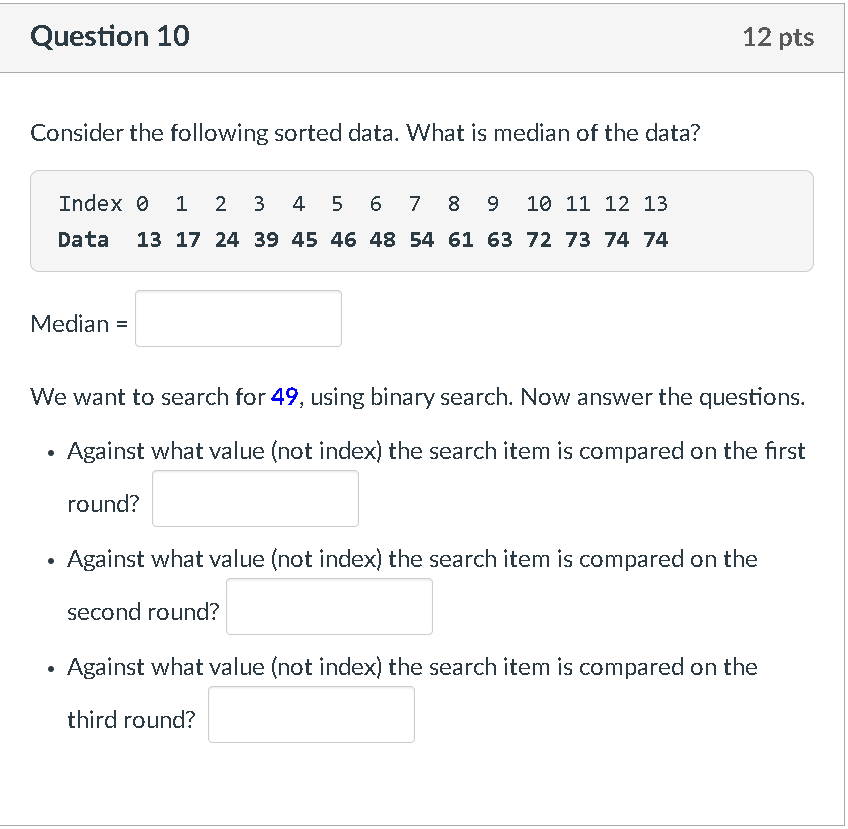 Solved Question 10 12 pts Consider the following sorted | Chegg.com Solved Question 10 12 pts Consider the following sorted | Chegg.com