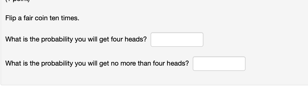 Solved Flip a fair coin ten times. What is the probability | Chegg.com