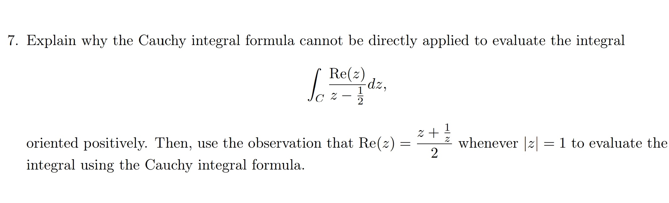 Solved Explain why the Cauchy integral formula cannot be | Chegg.com