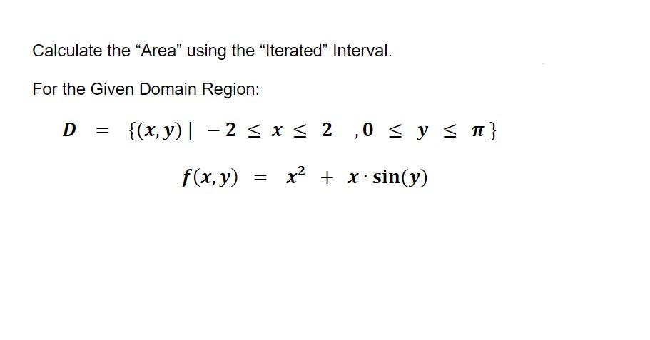 Solved Calculate the "Area" using the "Iterated" Interval. | Chegg.com