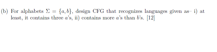Solved b) For alphabets Σ={a,b}, design CFG that recognizes | Chegg.com