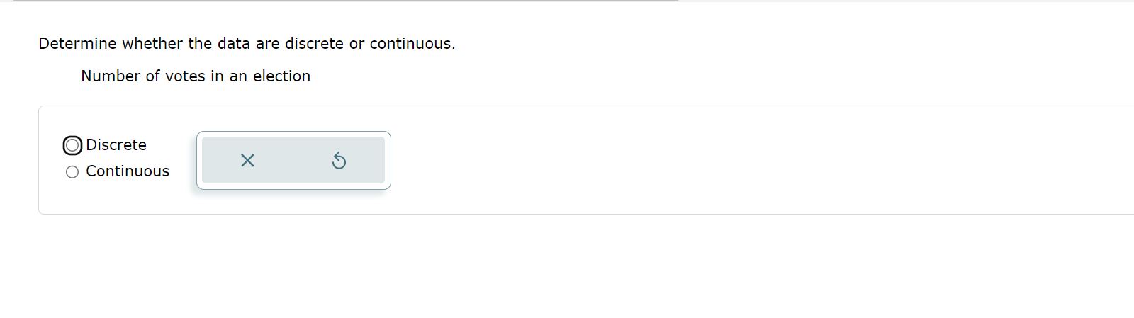 Solved Determine whether the data are discrete or | Chegg.com