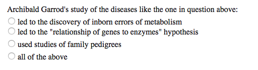 Solved Archibald Garrod's study of the diseases like the one | Chegg.com