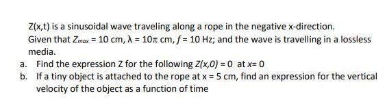 Solved Z(x,t) is a sinusoidal wave traveling along a rope in | Chegg.com