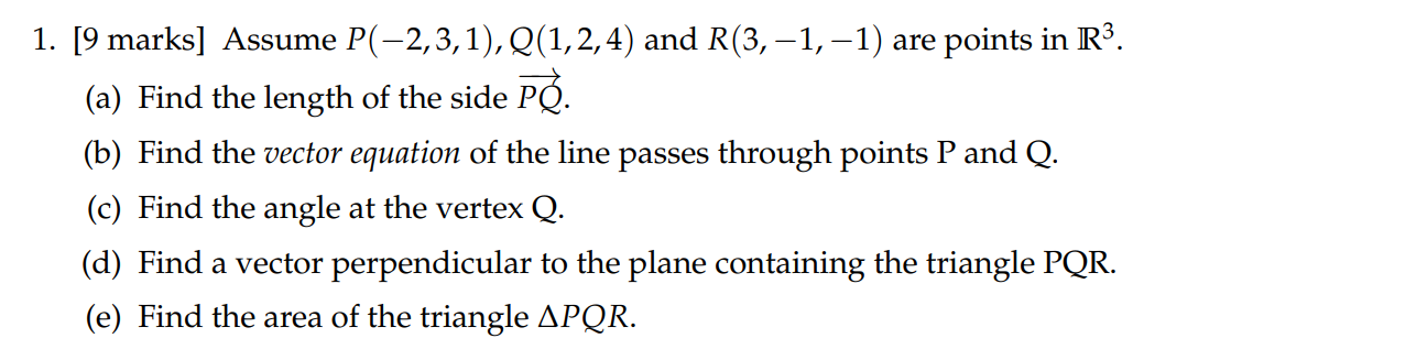 Solved [9 marks] Assume P(−2,3,1),Q(1,2,4) and R(3,−1,−1) | Chegg.com