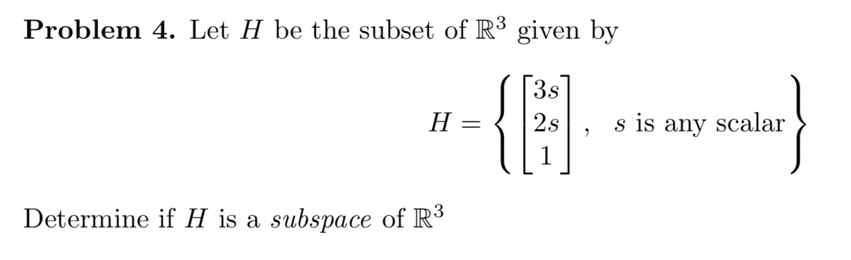 Solved Problem 4. Let H be the subset of R3 given by H = 2s | Chegg.com