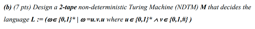 Solved (b) (7 pts) Design a 2-tape non-deterministic Turing | Chegg.com