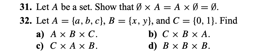 Solved Let A={a,b,c},B={x,y}, and C={0,1}. Find a) A xx B xx | Chegg.com