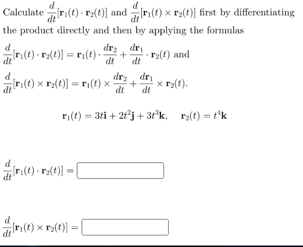 Solved dt d Calculate r(t) · r2(t)] and [rı(t) x rz(t)] | Chegg.com