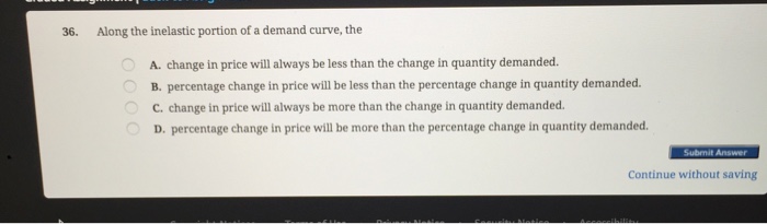 Solved 36. Along the inelastic portion of a demand curve, | Chegg.com
