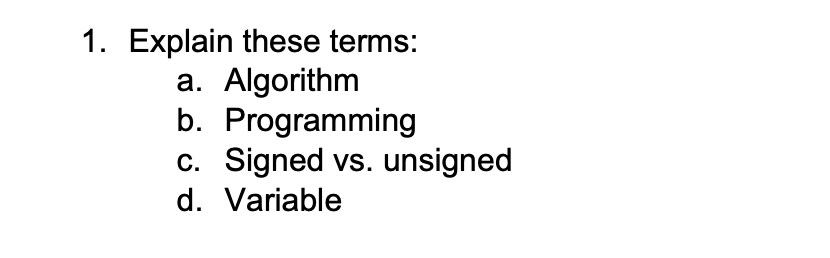 Solved 1. Explain these terms: a. Algorithm b. Programming | Chegg.com