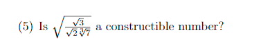 Solved (5) Is V vžū V3 V2V7 a constructible number? | Chegg.com