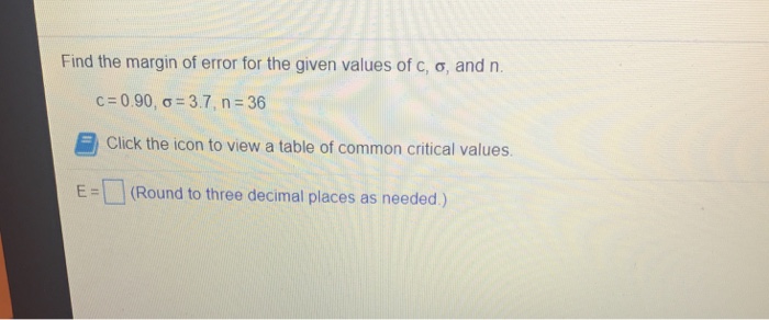 Solved Find the margin of error for the given values of c, | Chegg.com