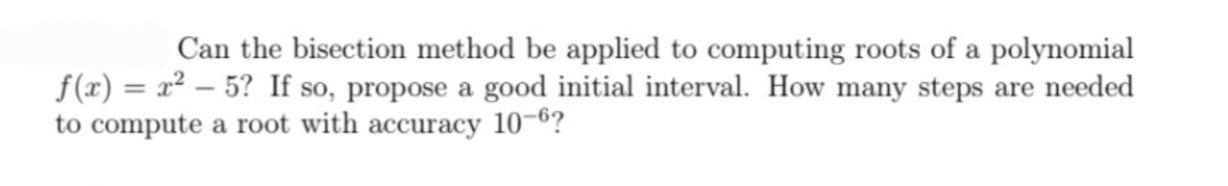 Solved Can The Bisection Method Be Applied To Computing 