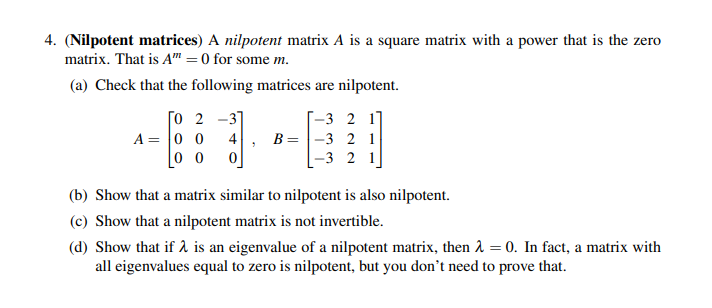 Solved 4. (Nilpotent matrices) A nilpotent matrix A is a | Chegg.com Solved 4. (Nilpotent matrices) A nilpotent matrix A is a | Chegg.com