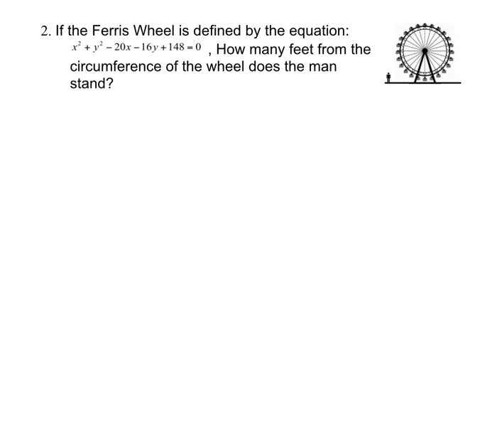 Solved 2. If the Ferris Wheel is defined by the equation: x2 | Chegg.com