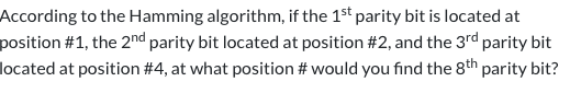 Solved According to the Hamming algorithm, if the 1st parity | Chegg.com