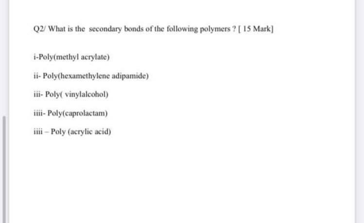 Solved Q2 What is the secondary bonds of the following | Chegg.com
