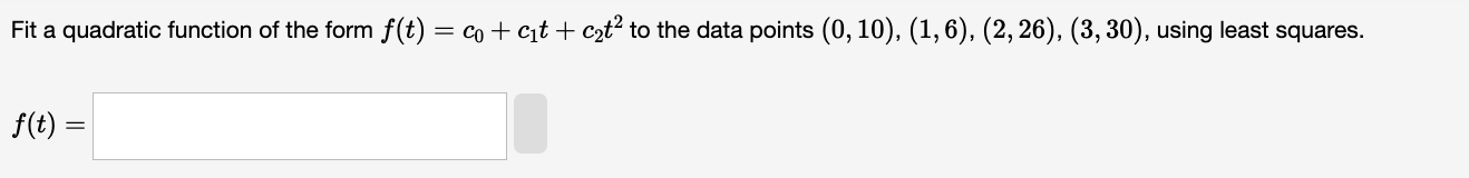 Solved Fit a quadratic function of the form f(t)=c0+c1t+c2t2 | Chegg.com
