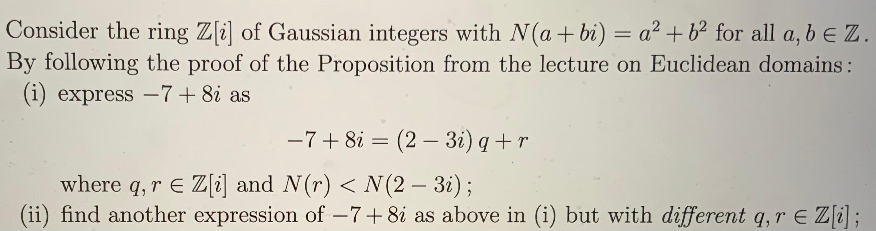 Solved = Consider the ring Z[i] of Gaussian integers with | Chegg.com