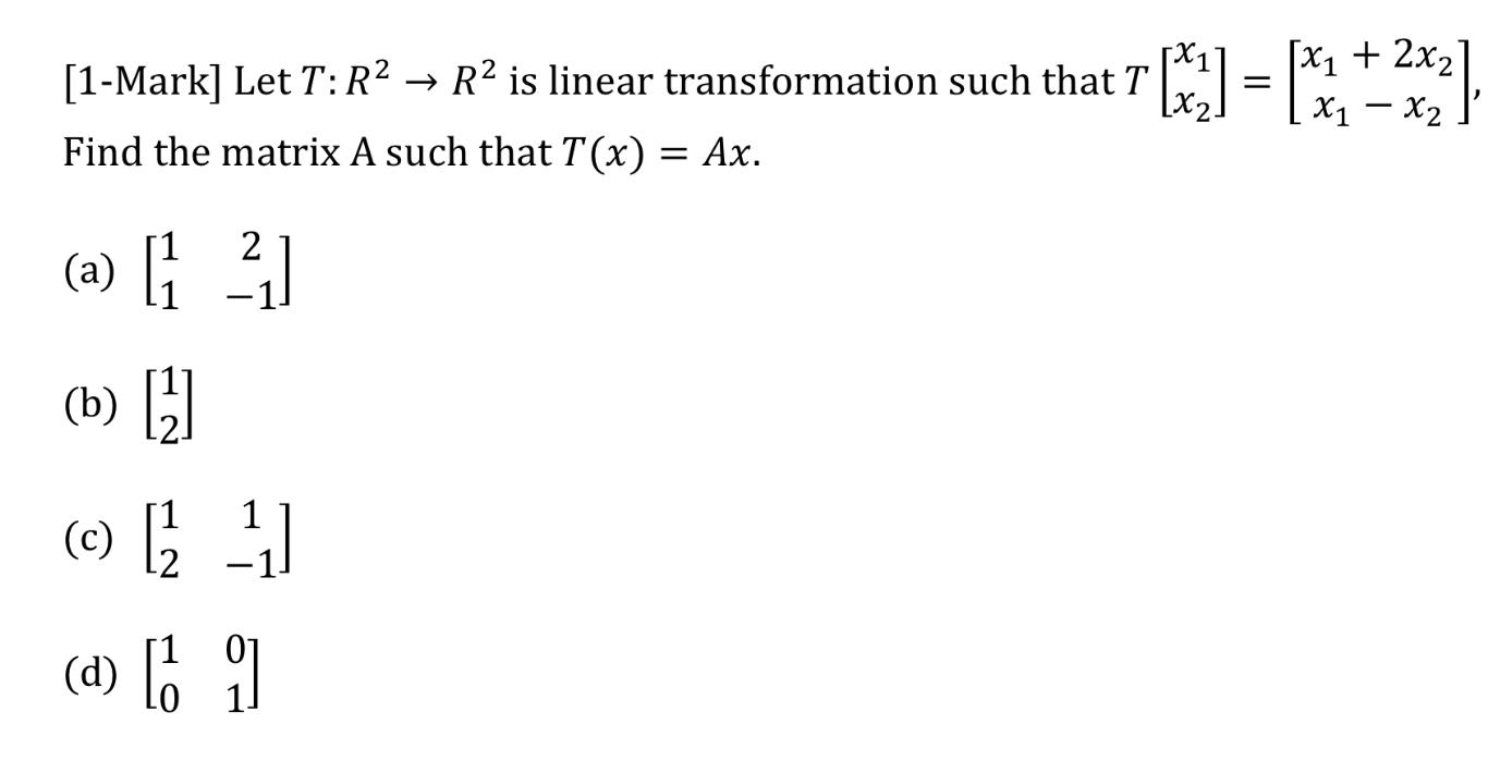 Solved [1 Mark] Let T R2→r2 Is Linear Transformation Such