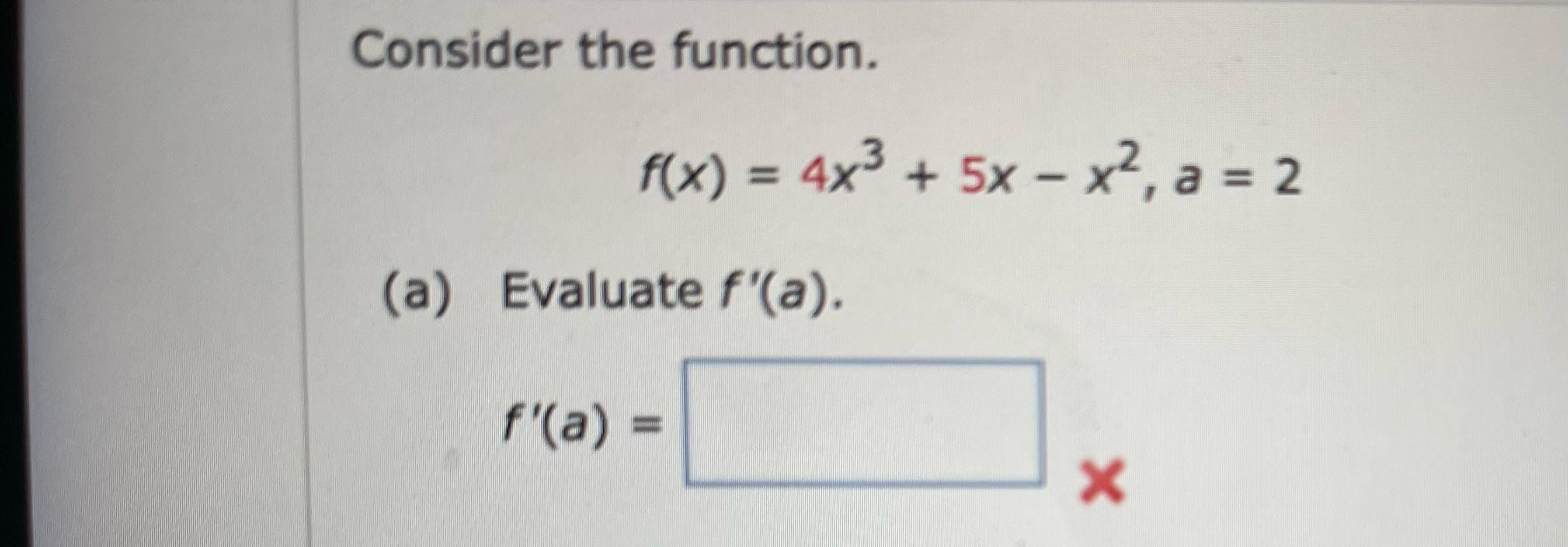 Solved Consider the function. f(x)=4x3+5x−x2,a=2 (a) | Chegg.com