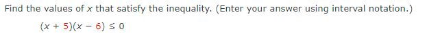 Solved Find the values of x that satisfy the inequality. | Chegg.com