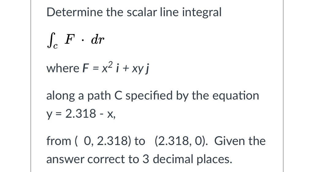 Solved Determine the scalar line integral F dr where F =x2 i | Chegg.com