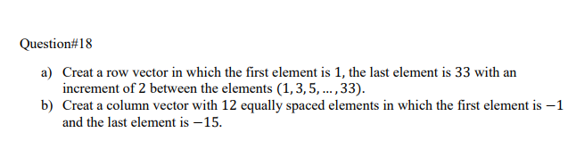 Solved Question#18 a) Creat a row vector in which the first | Chegg.com