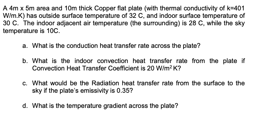 Solved A 4 m×5 m area and 10 m thick Copper flat plate (with | Chegg.com