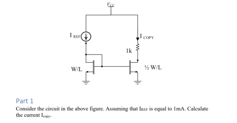 Solved Vcc IREF COPY k 2 W/L W/L Part 1 Consider the circuit | Chegg.com