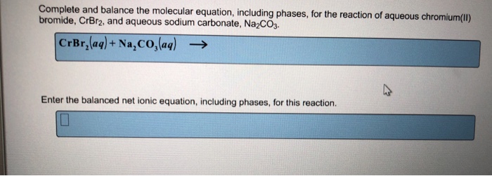 Solved Complete and balance the molecular equation, | Chegg.com