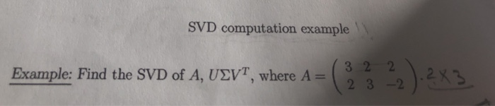 Solved SVD computation example 3 2 2 Example: Find the SVD | Chegg.com