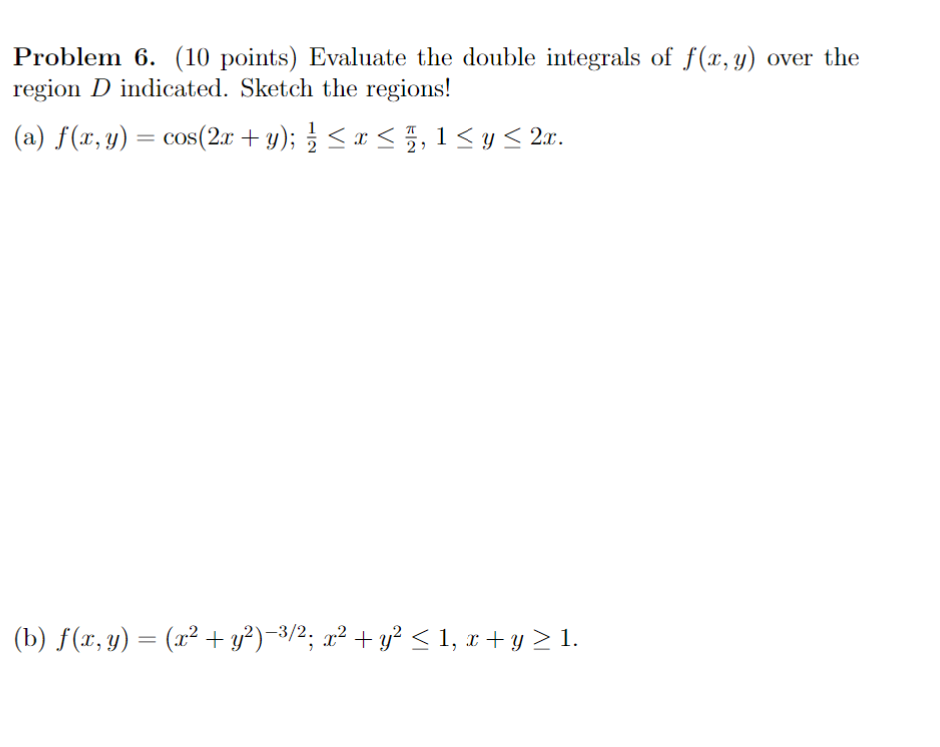 Problem 6. (10 points) Evaluate the double integrals | Chegg.com