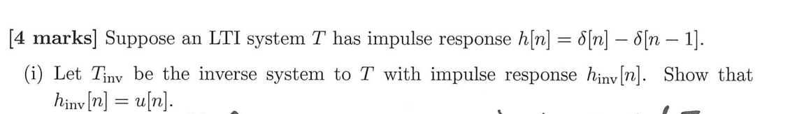 Solved [4 marks] Suppose an LTI system T has impulse | Chegg.com