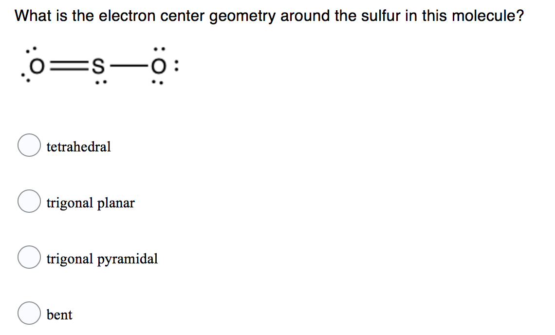 Solved What is the electron center geometry around the | Chegg.com