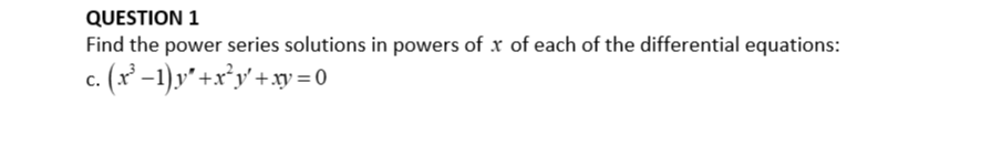 Solved QUESTION 1 Find the power series solutions in powers | Chegg.com