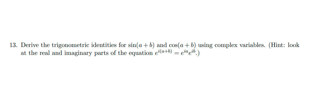 Solved 13. Derive the trigonometric identities for sin(a+b) | Chegg.com