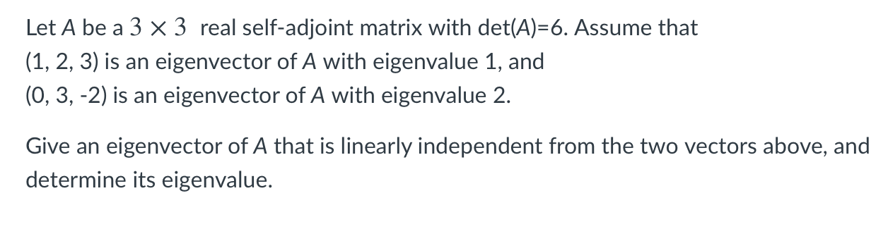 Solved Let A be a 3 x 3 real self-adjoint matrix with | Chegg.com