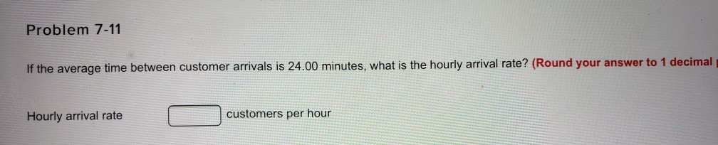 Solved Problem 7-11 If the average time between customer | Chegg.com