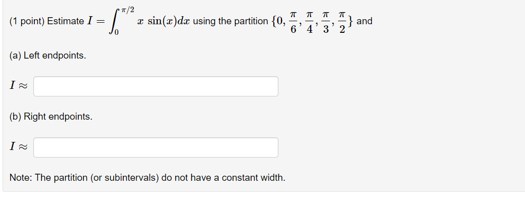 Solved (1 point) Estimate I = (a) Left endpoints. I ≈ (b) | Chegg.com