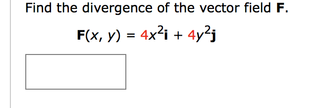 Solved Find the divergence of the vector field F. F(x, y) = | Chegg.com