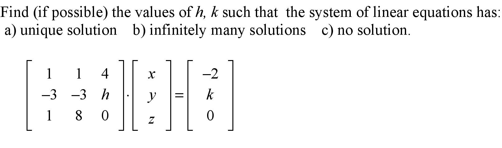 Solved Find (if possible) the values of h, k such that the | Chegg.com