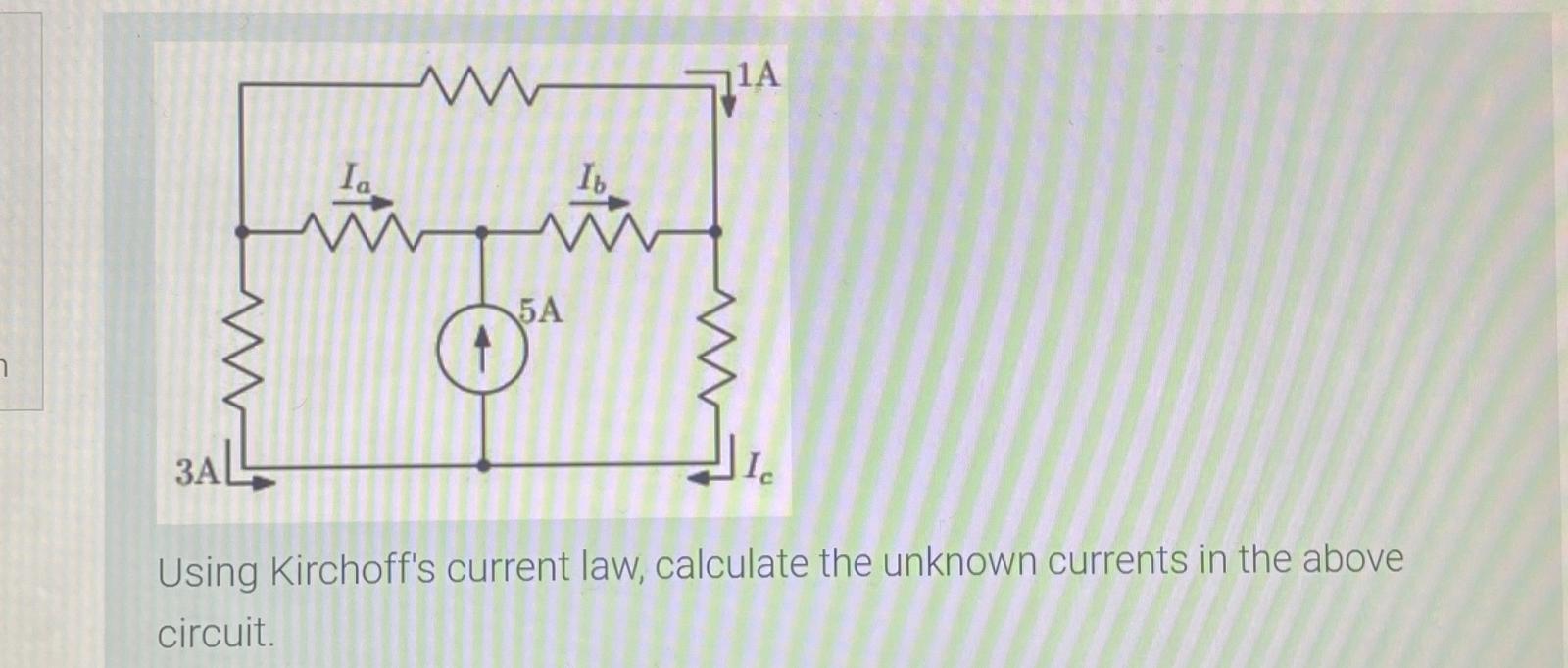 Solved Using Kirchoff's current law, calculate the unknown | Chegg.com