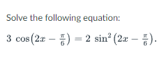 Solved Solve the following equation: 3 : 3 cos (220 - ) = 2 | Chegg.com