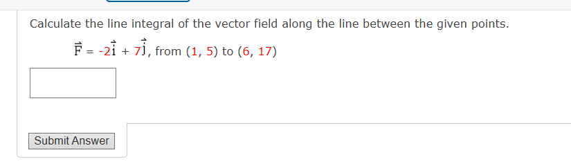 Solved Calculate the line integral of the vector field along | Chegg.com